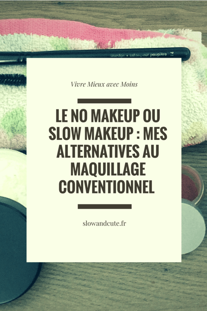 Le no makeup et le slow makeup : mes alternatives au maquillage ...